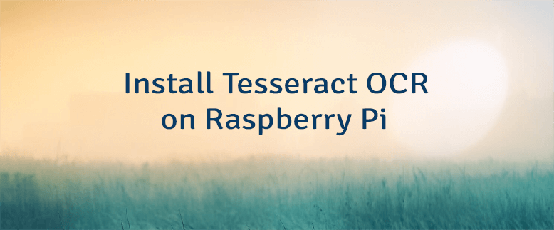 Install Tesseract Ocr On Raspberry Pi Lindevs 6543