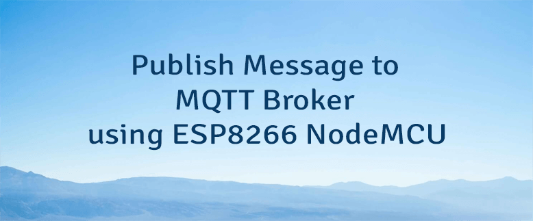 Publish Message To Mqtt Broker Using Esp8266 Nodemcu Lindevs