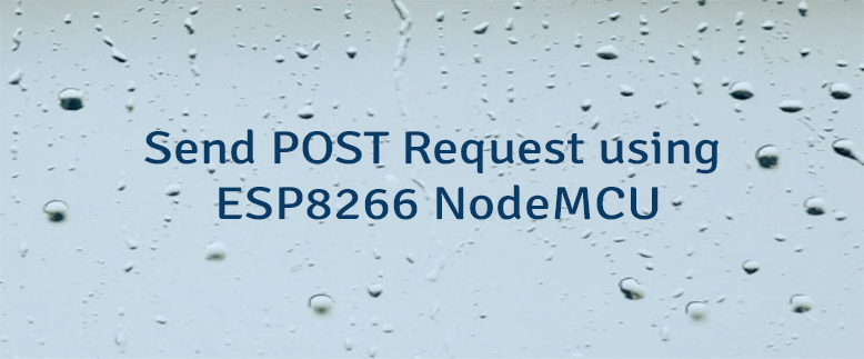Send Post Request Using Esp8266 Nodemcu Lindevs