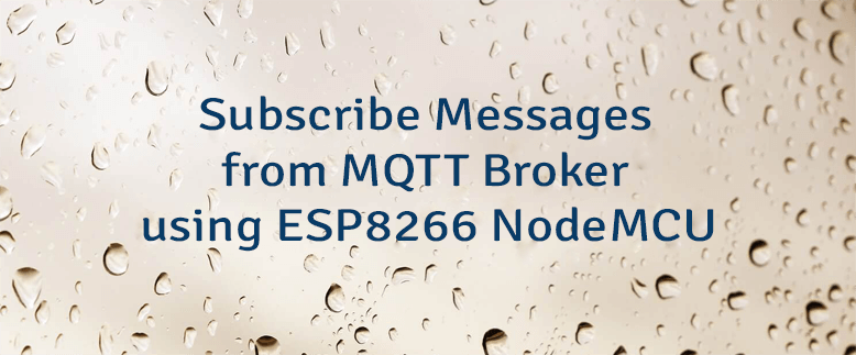 Subscribe Messages From Mqtt Broker Using Esp8266 Nodemcu Lindevs