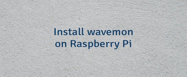 Install Wavemon On Raspberry Pi Lindevs
