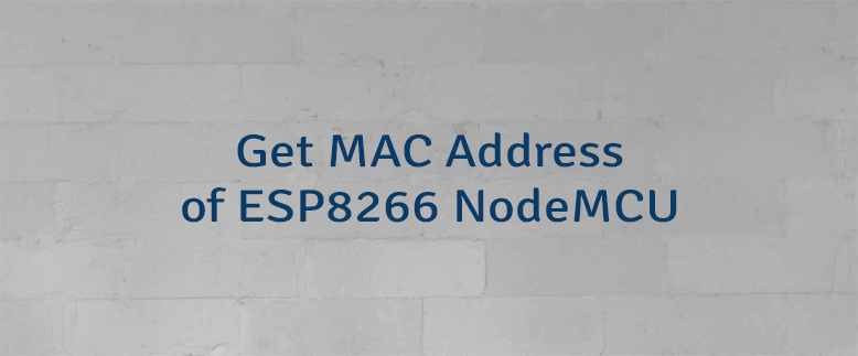 Get Mac Address Of Esp8266 Nodemcu Lindevs 8141