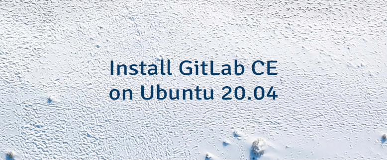Install Gitlab Ce On Ubuntu 2004 Lindevs