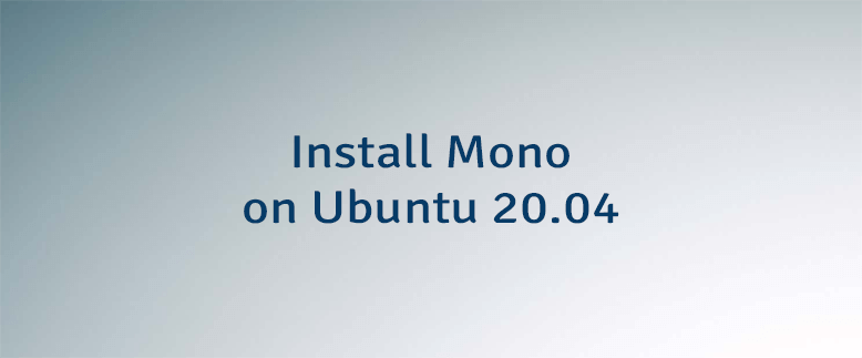 Install Mono On Ubuntu 2004 Lindevs