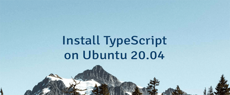 Install Typescript On Ubuntu 2004 Lindevs 5261