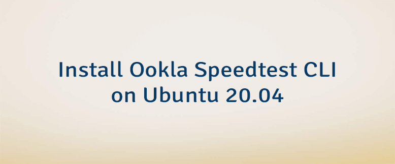 Install Ookla Speedtest Cli On Ubuntu 2004 Lindevs