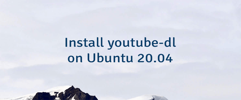 Install Youtube Dl On Ubuntu 2004 Lindevs