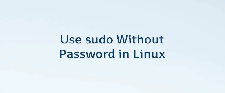 Use Sudo Without Password In Linux Lindevs 8132