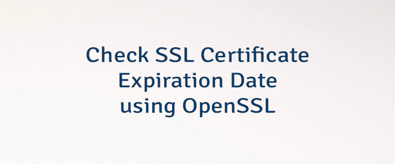 Check Ssl Certificate Expiration Date Using Openssl Lindevs