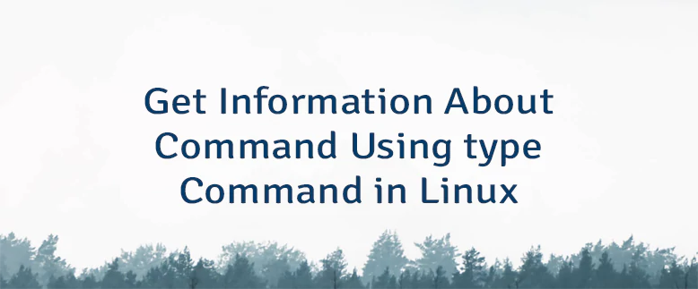 Get Information About Command Using Type Command In Linux Lindevs