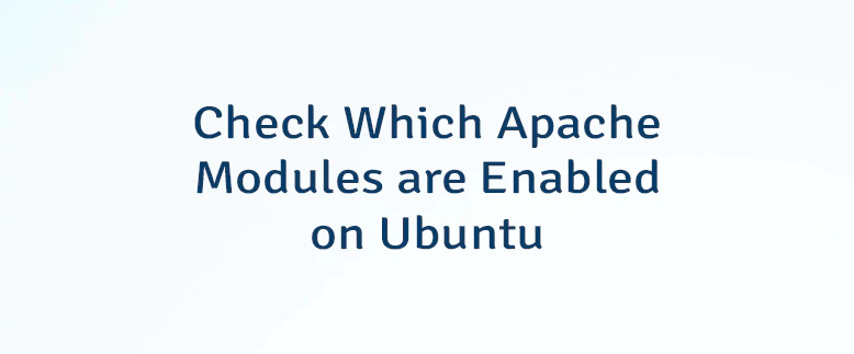 Check Which Apache Modules Are Enabled On Ubuntu Lindevs