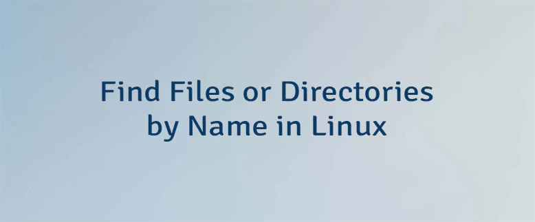 Find Files Or Directories By Name In Linux Lindevs