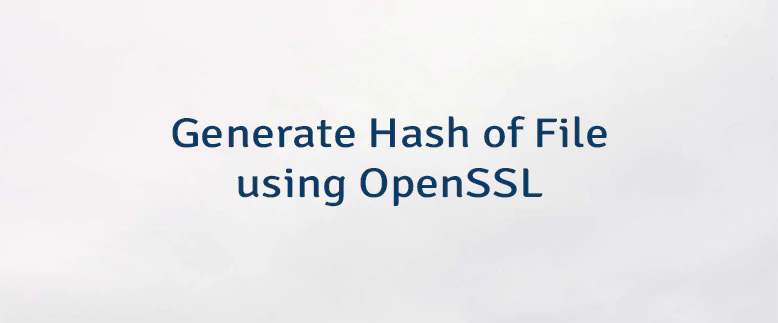 Generate Hash Of File Using Openssl Lindevs 8713