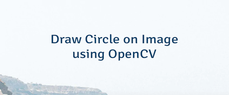 Draw Circle on Image using OpenCV | Lindevs Draw Circle on Image using OpenCV | Lindevs