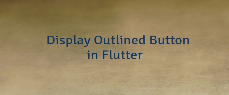 Display Outlined Button In Flutter Lindevs