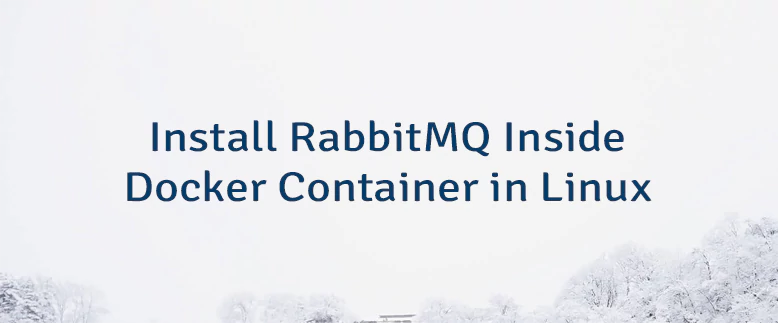 Install Rabbitmq Inside Docker Container In Linux Lindevs 9276