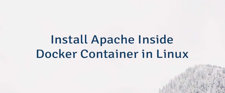 Install Apache Inside Docker Container In Linux Lindevs 0737