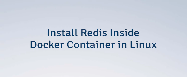 Install Redis Inside Docker Container In Linux Lindevs 4865