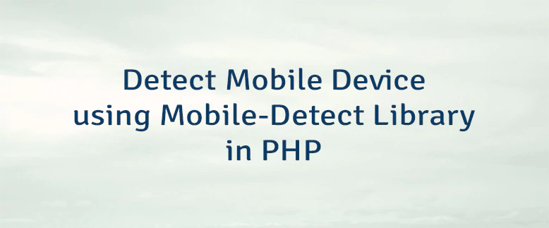 Detect Mobile Device Using Mobile Detect Library In Php Lindevs