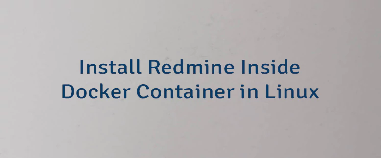 Install Redmine Inside Docker Container In Linux Lindevs