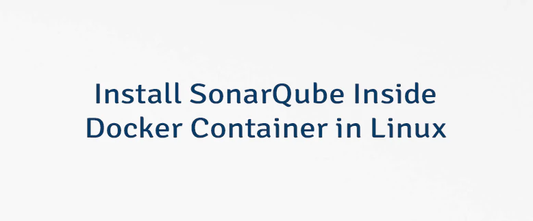 Install Sonarqube Inside Docker Container In Linux Lindevs