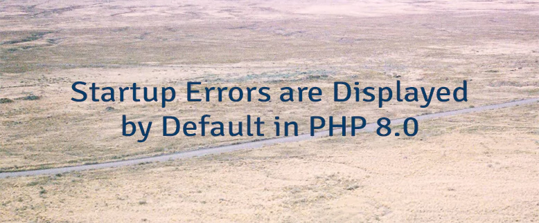 Startup Errors Are Displayed By Default In Php 80 Lindevs