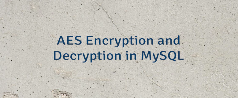 Aes Encryption And Decryption In Mysql Lindevs