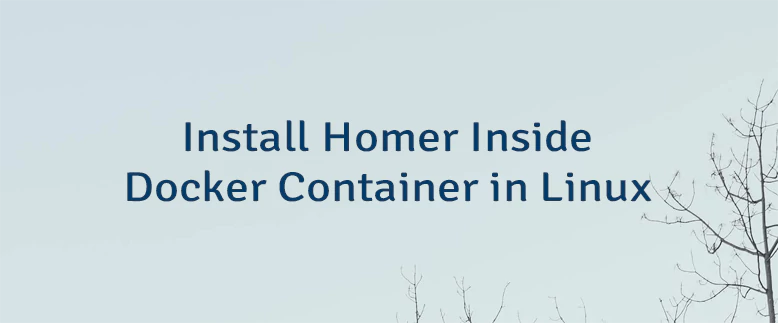 Install Homer Inside Docker Container In Linux Lindevs