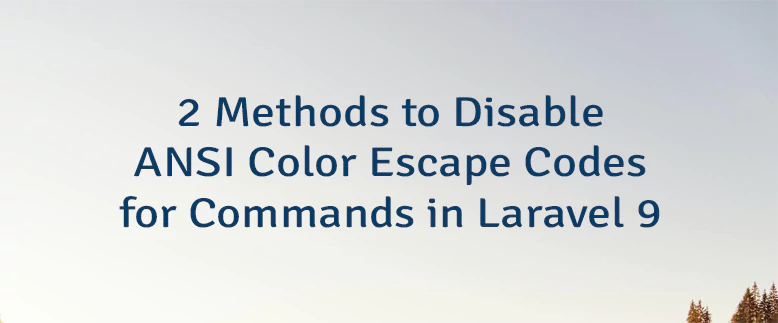 2 Methods To Disable Ansi Color Escape Codes For Commands In Laravel 9 2267