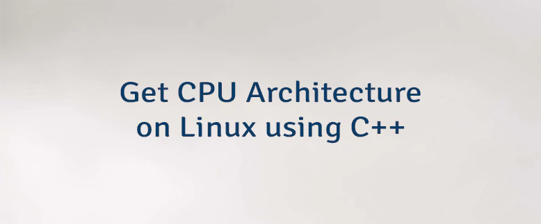 Get Cpu Architecture On Linux Using C Lindevs 6527