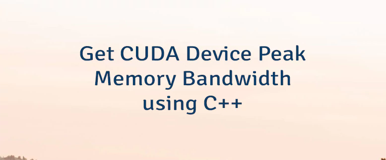 Get Cuda Device Peak Memory Bandwidth Using C Lindevs