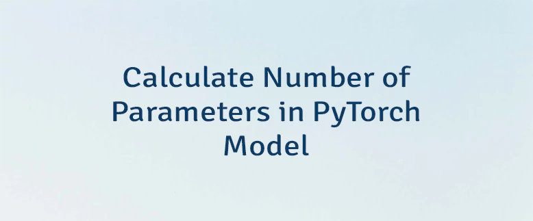 Calculate Number Of Parameters In Pytorch Model Lindevs 8991