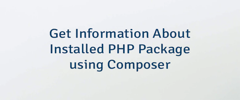 Get Information About Installed Php Package Using Composer Lindevs 4868