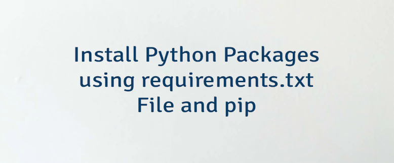 Pip Install Package From Requirement File
