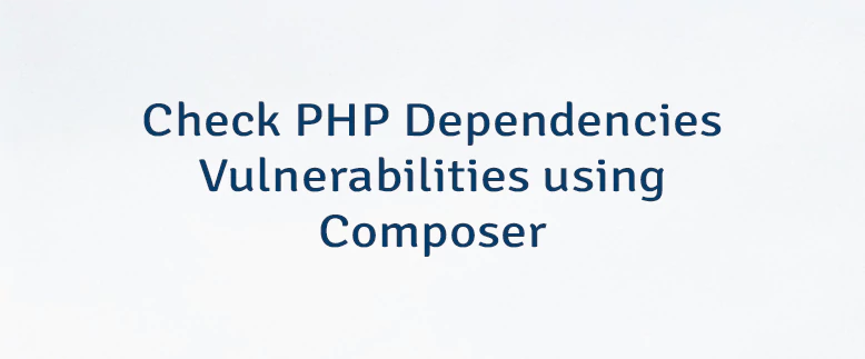 Check Php Dependencies Vulnerabilities Using Composer Lindevs