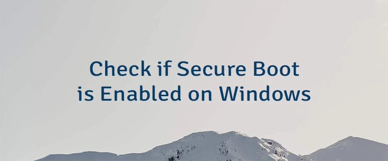 Check If Secure Boot Is Enabled On Windows Lindevs