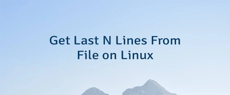 Get Last N Lines From File On Linux Lindevs 4570