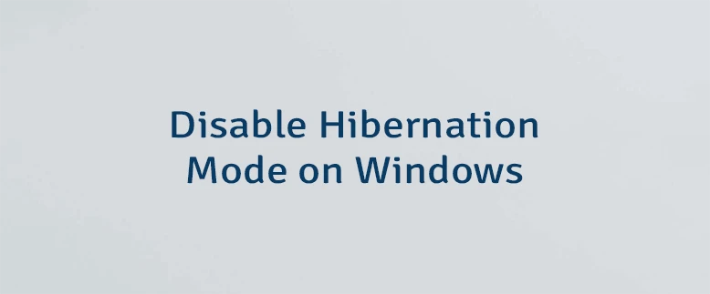 Disable Hibernation Mode On Windows Lindevs