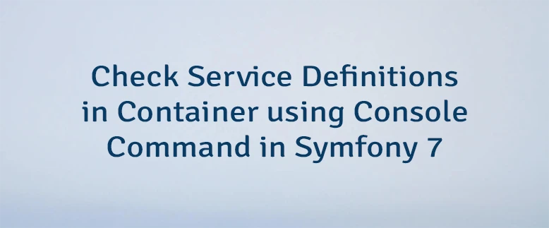 Check Service Definitions In Container Using Console Command In Symfony