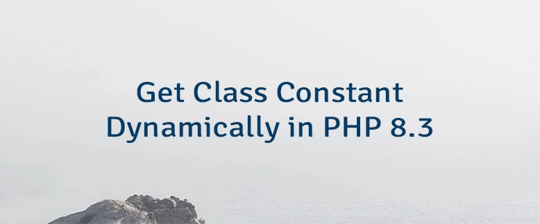 Get Class Constant Dynamically In Php 83 Lindevs