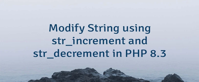 Modify String Using Strincrement And Strdecrement In Php 83 Lindevs