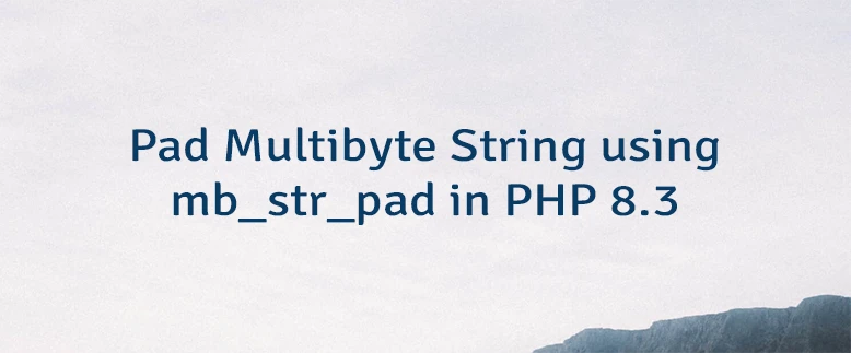 Pad Multibyte String Using Mbstrpad In Php 83 Lindevs 4843