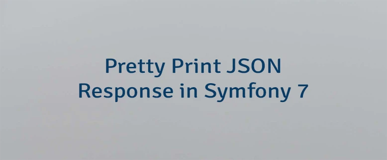 Pretty Print Json Response In Symfony 7 Lindevs 8205