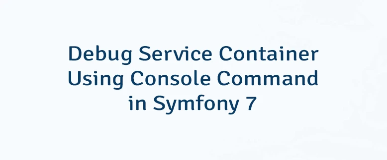 Debug Service Container Using Console Command In Symfony 7 Lindevs 4119