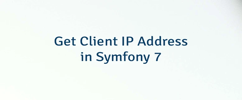 Get Client Ip Address In Symfony 7 Lindevs