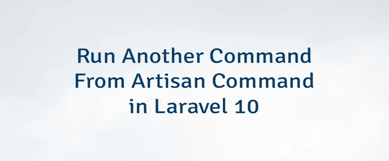 Run Another Command From Artisan Command In Laravel 10 Lindevs 2740