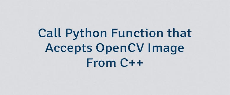 Call Python Function That Accepts Opencv Image From C Lindevs 5494