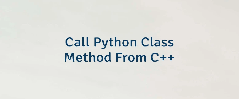 Call Python Class Method From C Lindevs