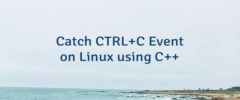 Catch Ctrlc Event On Linux Using C Lindevs 9310