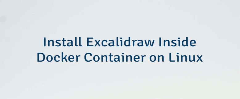 Install Excalidraw Inside Docker Container On Linux Lindevs 9602